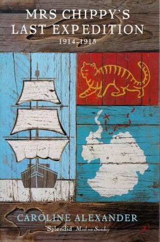 Mrs. Chippy's Last Expedition : The Remarkable Journey of Shackleton's ...