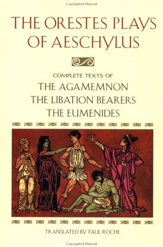 The Orestes Plays: Agamemnon / The Libation Bearers / The Eumenides by ...