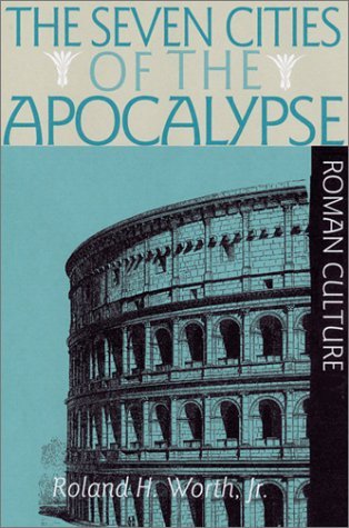 The Seven Cities of the Apocalypse and Roman Culture by Roland H. Worth ...