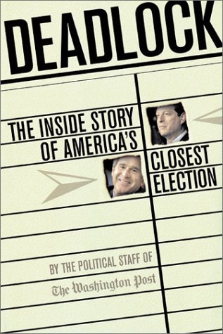 Deadlock: The Inside Story of America's Closest Election by The ...