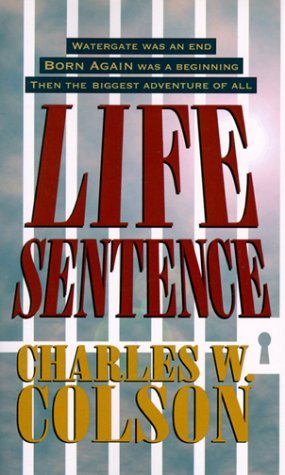 Life Sentence by Charles W. Colson | Goodreads
