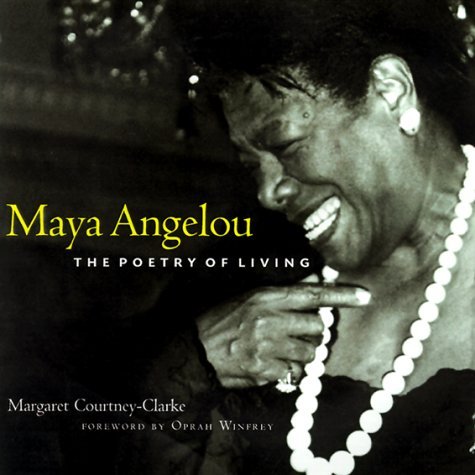 Maya Angelou: The Poetry of Living by Margaret Courtney-Clarke | Goodreads