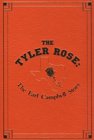 The Tyler Rose: The Earl Campbell Story by Paddy Joe Miller | Goodreads