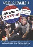 Governing by Campaigning: The Politics of the Bush Presidency by George ...