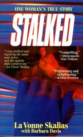Stalked: A True Story (True Crime Library) by La Vonne Skalias | Goodreads
