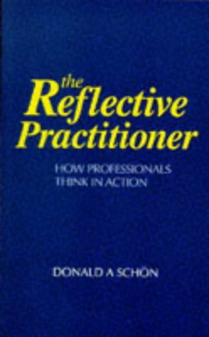 The Reflective Practitioner: How Professionals Think in Action by ...