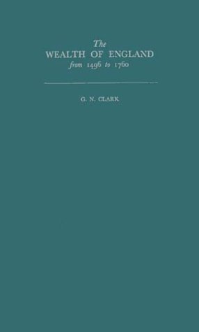 The Wealth of England from 1496 to 1760: by George Norman Clark | Goodreads