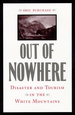 Out of Nowhere: Disaster and Tourism in the White Mountains by Eric ...