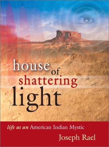 House of Shattering Light: Life as an American Indian Mystic by Joseph ...