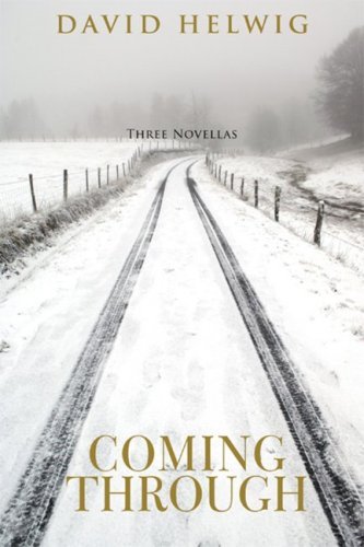 Coming Through: Three Novellas by David Helwig | Goodreads