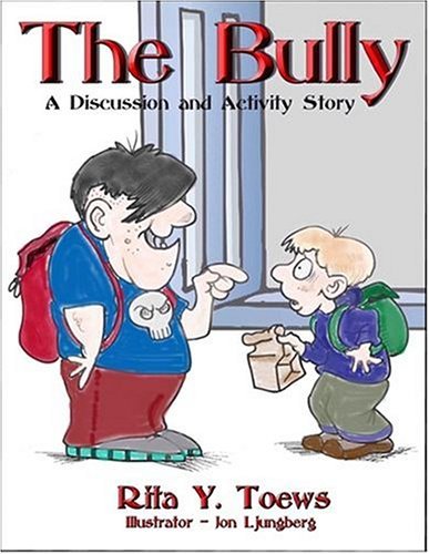 The Bully: A Discussion And Activity Story by Rita Y. Toews | Goodreads