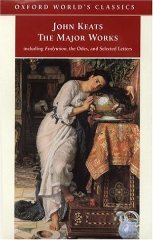 The Major Works: Including Endymion, the Odes and Selected Letters by ...