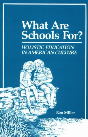 What Are Schools For? by Ron Miller | Goodreads