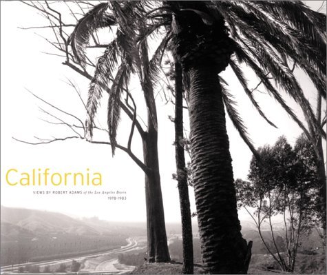 California: Views by Robert Adams of the Los Angeles Basin, 1978-1983 ...