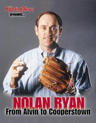 Nolan Ryan: From Alvin to Cooperstown by The Sporting News | Goodreads