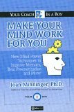 Make Your Mind Work for You: New Mind Power Techniques to Improve ...