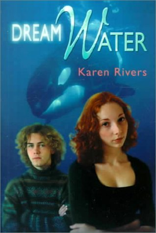 Dream Water by Karen Rivers | Goodreads