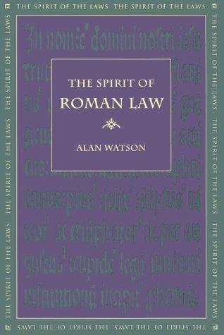 The Spirit of Roman Law (Spirit of the Laws) by Alan Watson | Goodreads
