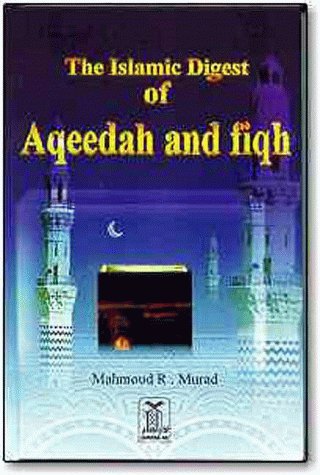 The Islamic Digest of Aqeedah and Fiqh by Mahmoud Ridha Murad | Goodreads