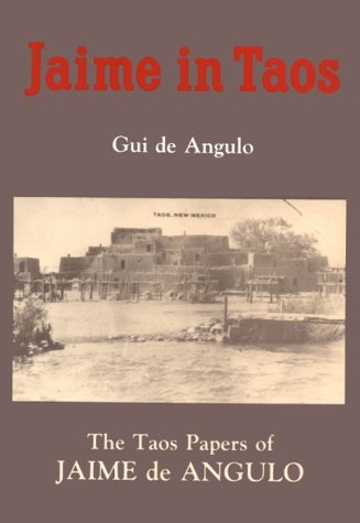 Jaime in Taos by Jaime de Angulo | Goodreads