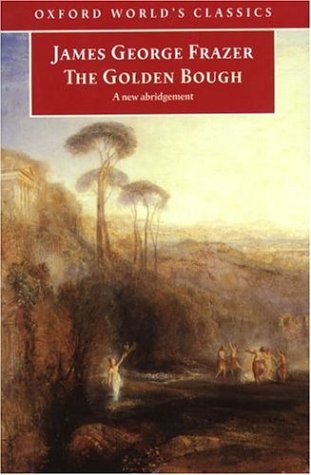 The Golden Bough: A Study in Magic and Religion: A New Abridgement by ...