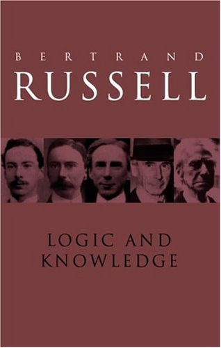 Logic and Knowledge: Essays, 1901-1950 by Bertrand Russell | Goodreads
