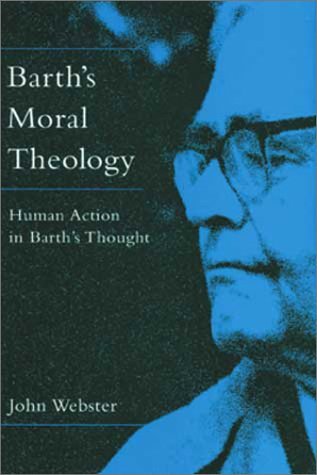Barth's Moral Theology: Human Action in Barth's Thought by John B ...