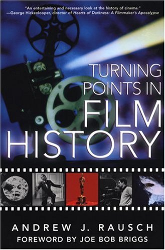 Turning Points in Film History by Andrew J. Rausch | Goodreads
