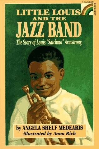 Little Louis and the Jazz Band: The Story of Louis "Satchmo" Armstrong ...