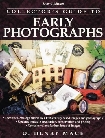 Collector's Guide to Early Photographs, 2nd Edition by O. Henry Mace ...
