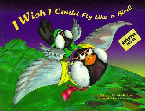 I Wish I Could Fly Like a Bird! by Katherine Denison | Goodreads