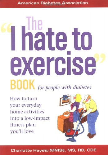 The I Hate to Exercise Book for People with Diabetes by Charlotte Hayes ...
