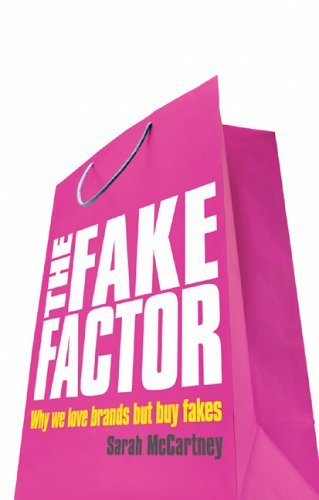 The Fake Factor: Why We Love Brands but Buy Fakes by Sarah McCartney ...