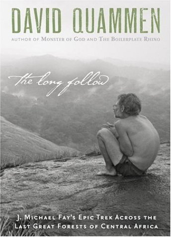 The Long Follow: J. Michael Fay's Epic Trek Across the Last Great ...