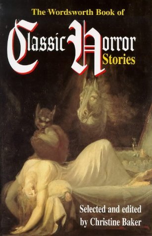 The Wordsworth Book of Classic Horror Stories by Christine Baker ...