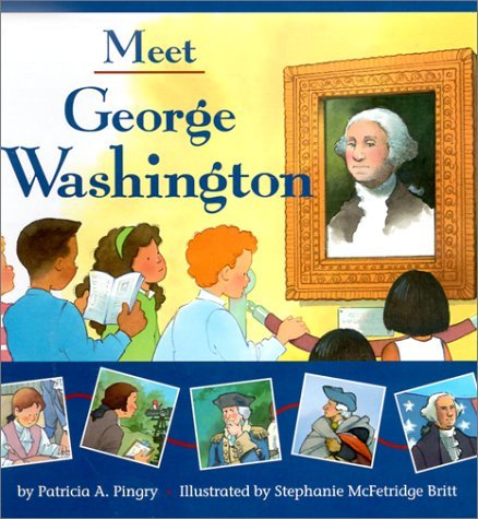 Meet George Washington by Patricia A. Pingry | Goodreads