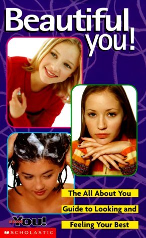 Beautiful You!: The All About You Guide to Looking and Feeling Your ...