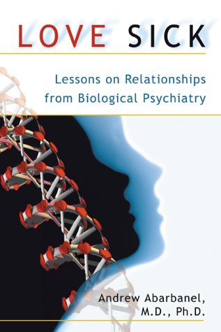 Love Sick: Lessons on Relationships from Biological Psychiatry by ...