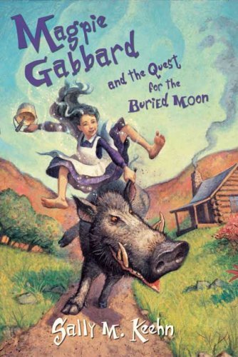 Magpie Gabbard and the Quest for the Buried Moon by Sally M. Keehn ...