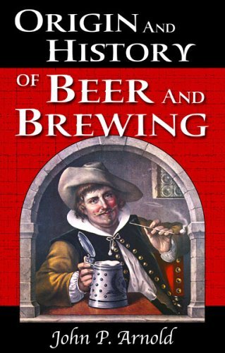 Origin and History of Beer and Brewing: From Prehistoric Times to the ...
