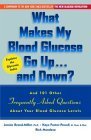 What Makes My Blood Glucose Go Up...And Down? And 101 Other Frequently ...