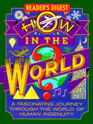 How in the World?: A Fascinating Journey Through the World of Human ...