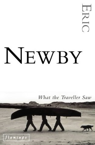 What the Traveller Saw by Eric Newby | Goodreads