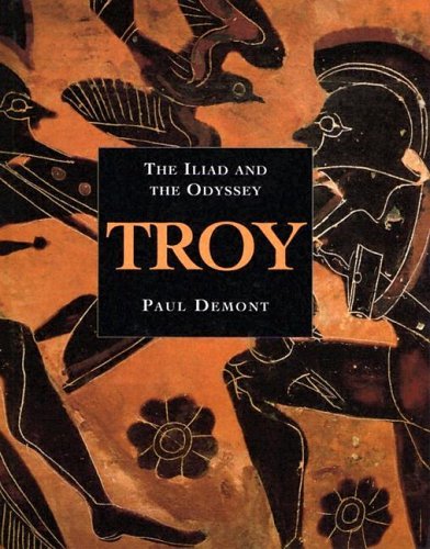 Troy: The Iliad and the Odyssey by Paul Demont | Goodreads