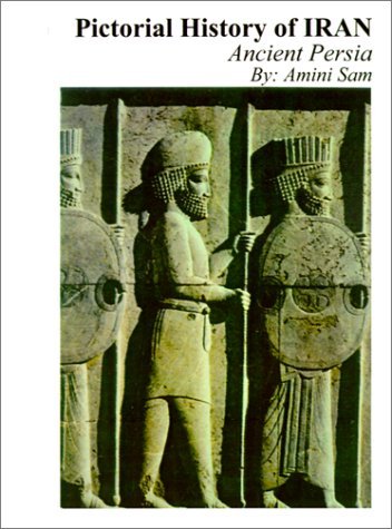 Pictorial History of Iran: Ancient Persia Before Islam 15000 B.C.-625 A ...