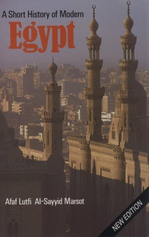 A Short History of Modern Egypt by Afaf Lutfi Al-Sayyid Marsot | Goodreads