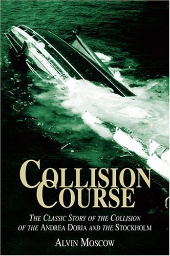 Collision Course: The Classic Story of the Collision of the Andrea ...