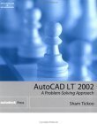 AutoCAD LT 2002: A Problem-Solving Approach by Sham Tickoo | Goodreads