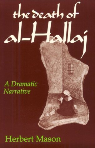 The Death of al-Hallaj: A Dramatic Narrative by Herbert Mason | Goodreads