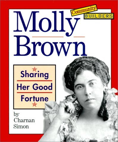 Molly Brown: Sharing Her Good Fortune by Charnan Simon | Goodreads